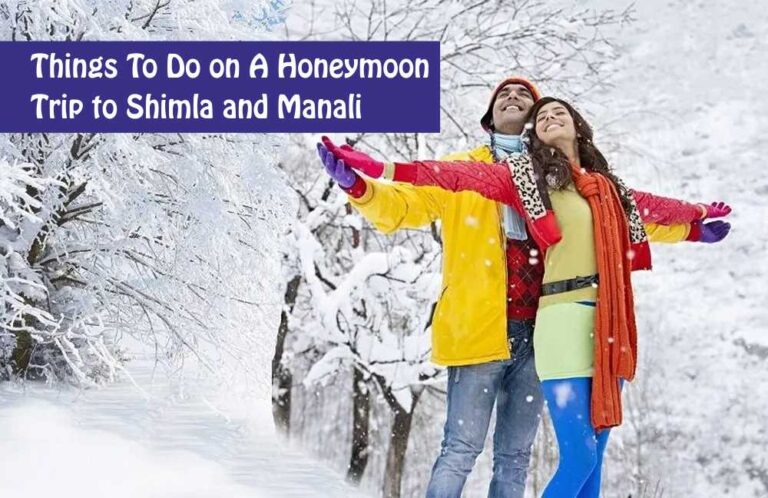 Things To Do on A Honeymoon Trip to Shimla and Manali - Tempo Traveller Blog