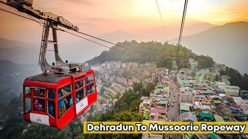 Dehradun to Mussoorie travel time will be reduced to just 15 minutes ...