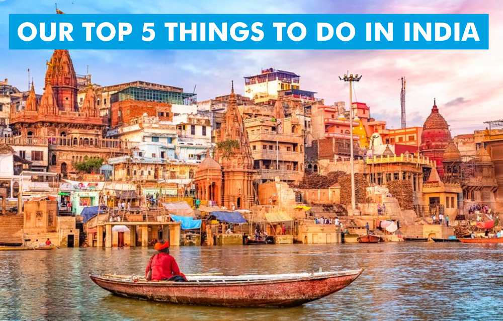 Our Top 5 Things To Do in India: Top 5 Unforgettable for First-Time ...